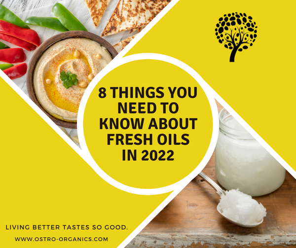 8 Things You Need To Know About Fresh Oils in 2022 - Ostro Organics